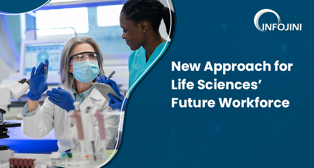New Approach for Life Sciences’ Future Workforce | Infojini Blog