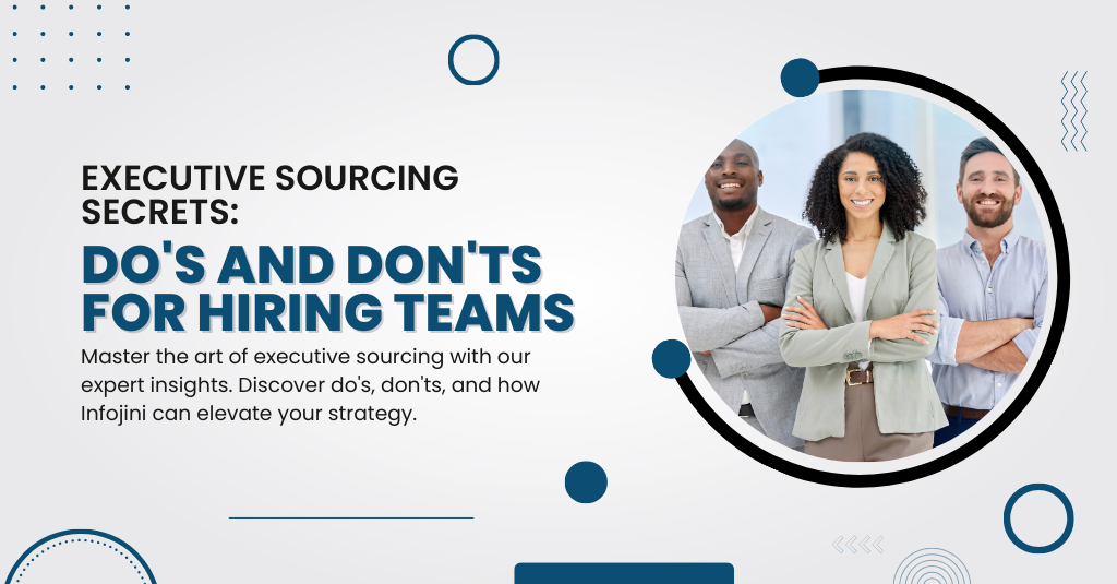Executive Sourcing Secrets: Do's and Don'ts for Hiring Teams