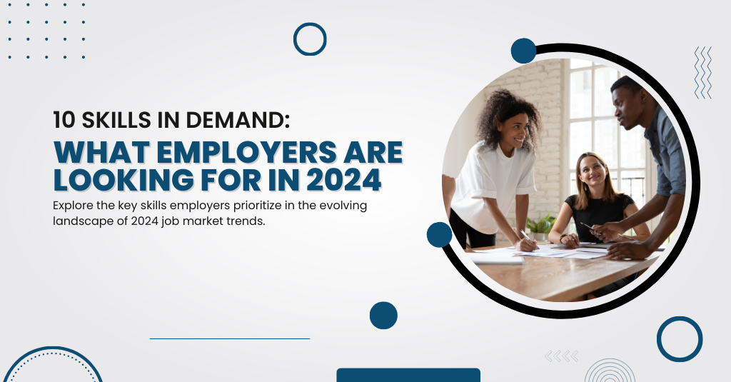 10 Essential Skills: What Employers Are Looking For in 2024 | Infojini Blog