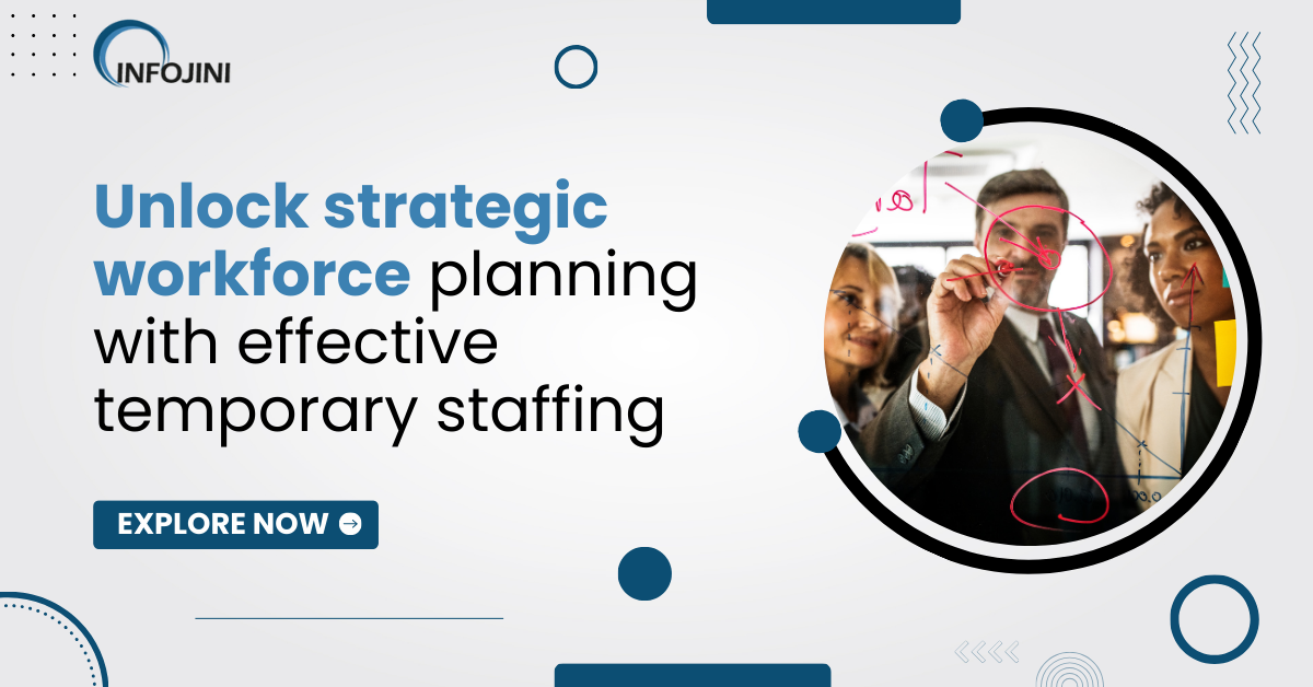 The Role of Temporary Staffing in Workforce Planning | Infojini Blog