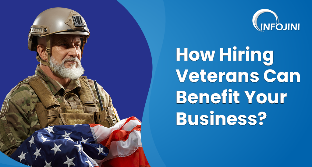 How Hiring Veterans Can Benefit Your Business?
