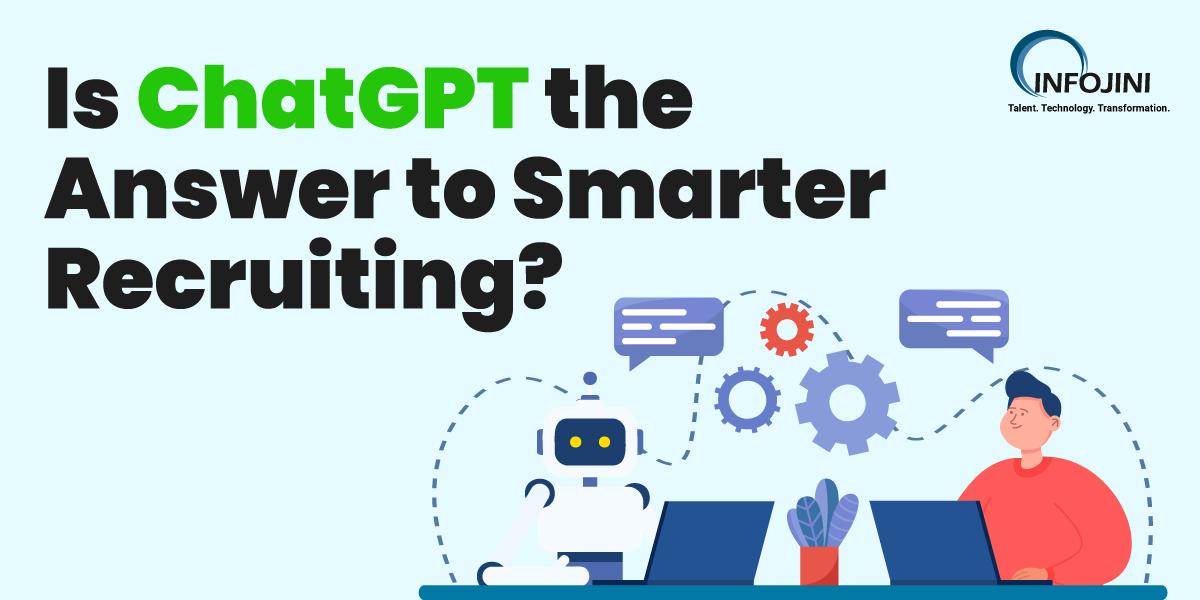 What Do Recruiters Need to Know about ChatGPT? | Infojini Blog
