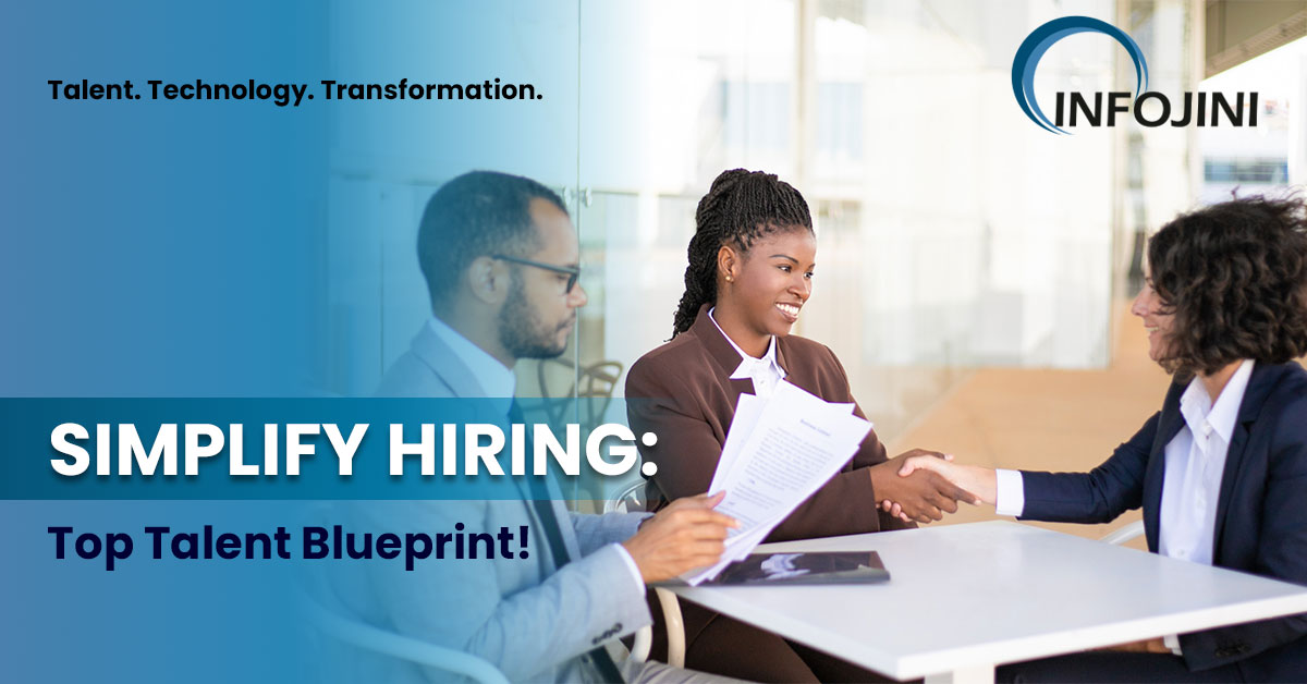 Simplify Hiring: Top Talent Blueprint! | Infojini Blog